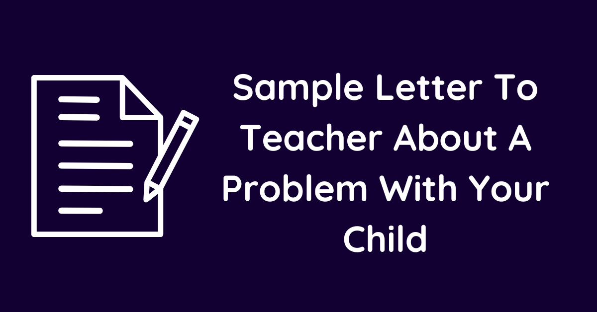 Sample Letter To Teacher About A Problem With Your Child