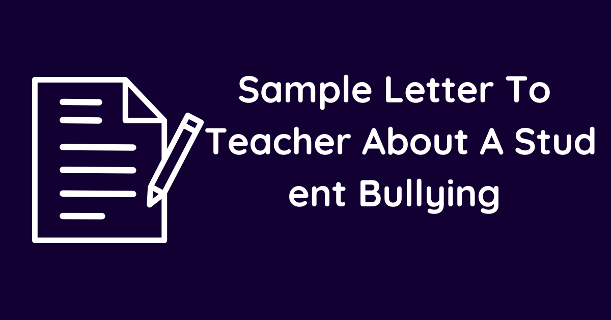 Sample Letter To Teacher About A Student Bullying