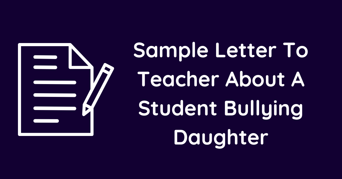 Sample Letter To Teacher About A Student Bullying Daughter