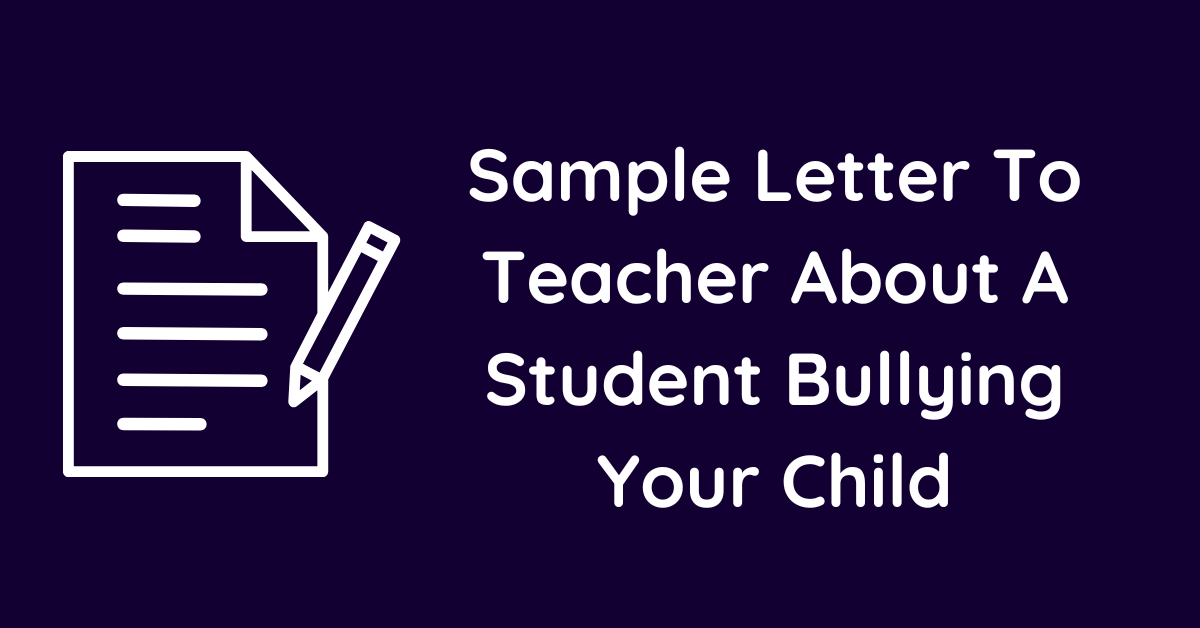 Sample Letter To Teacher About A Student Bullying Your Child