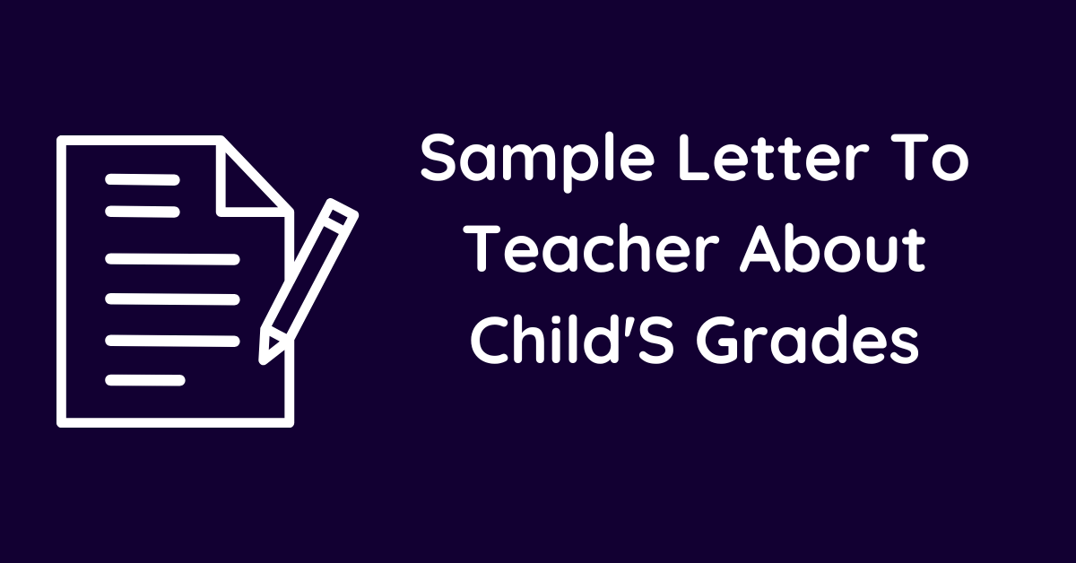 Sample Letter To Teacher About Child'S Grades