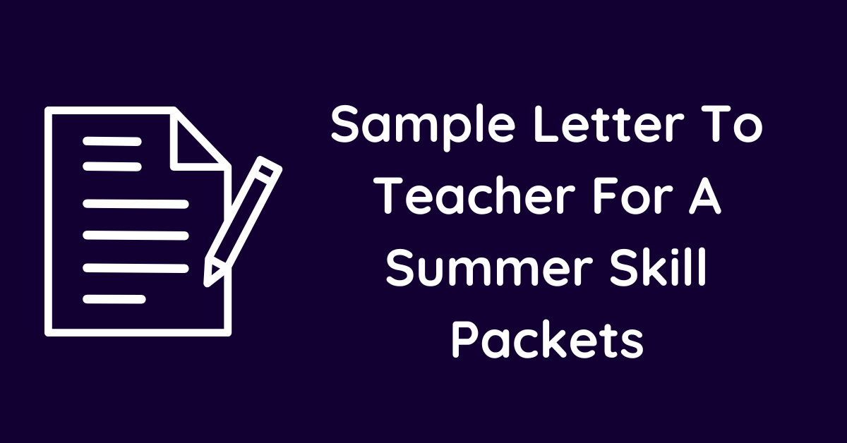 Sample Letter To Teacher For A Summer Skill Packets