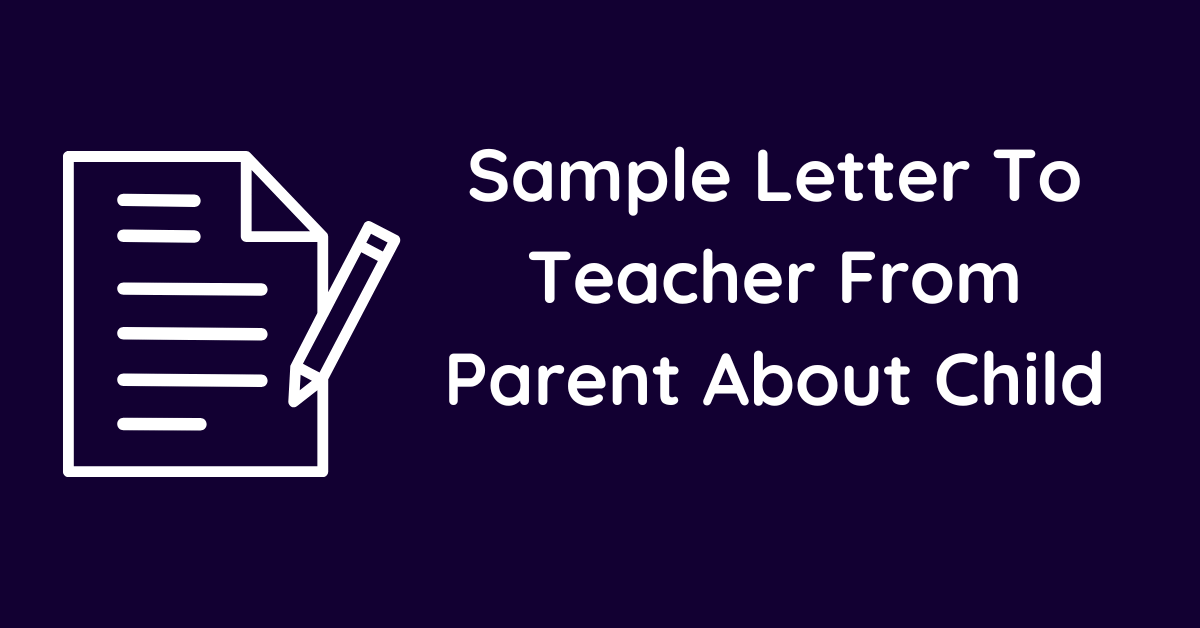Sample Letter To Teacher From Parent About Child