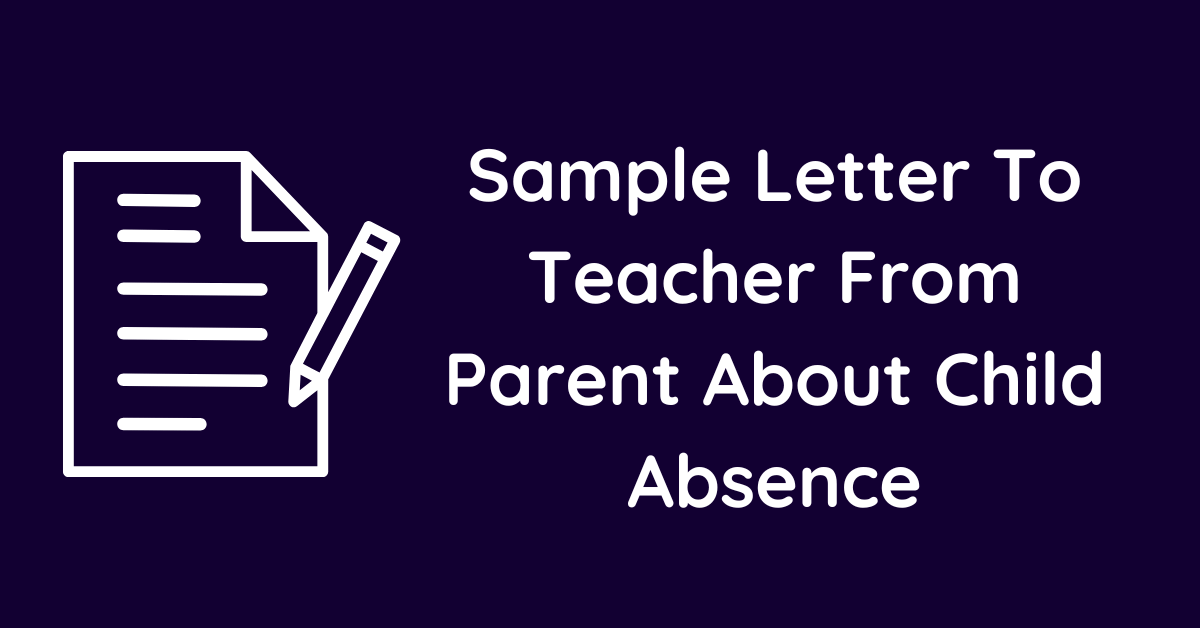 Sample Letter To Teacher From Parent About Child Absence