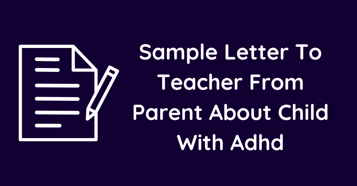 Sample Letter To Teacher From Parent About Child With Adhd