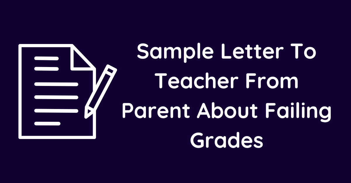 Sample Letter To Teacher From Parent About Failing Grades