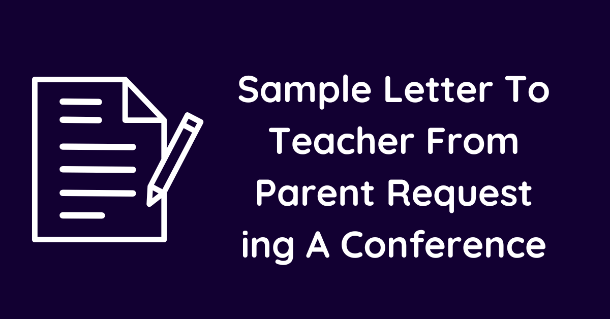Sample Letter To Teacher From Parent Requesting A Conference