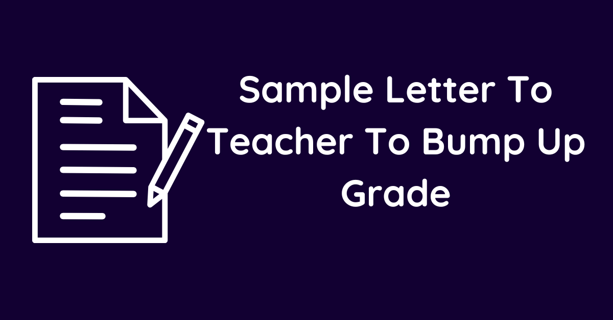 Sample Letter To Teacher To Bump Up Grade