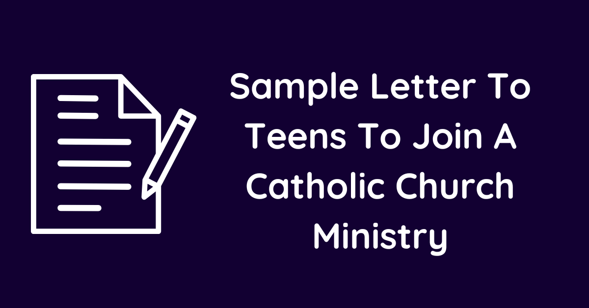 Sample Letter To Teens To Join A Catholic Church Ministry