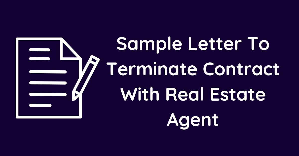 Sample Letter To Terminate Contract With Real Estate Agent