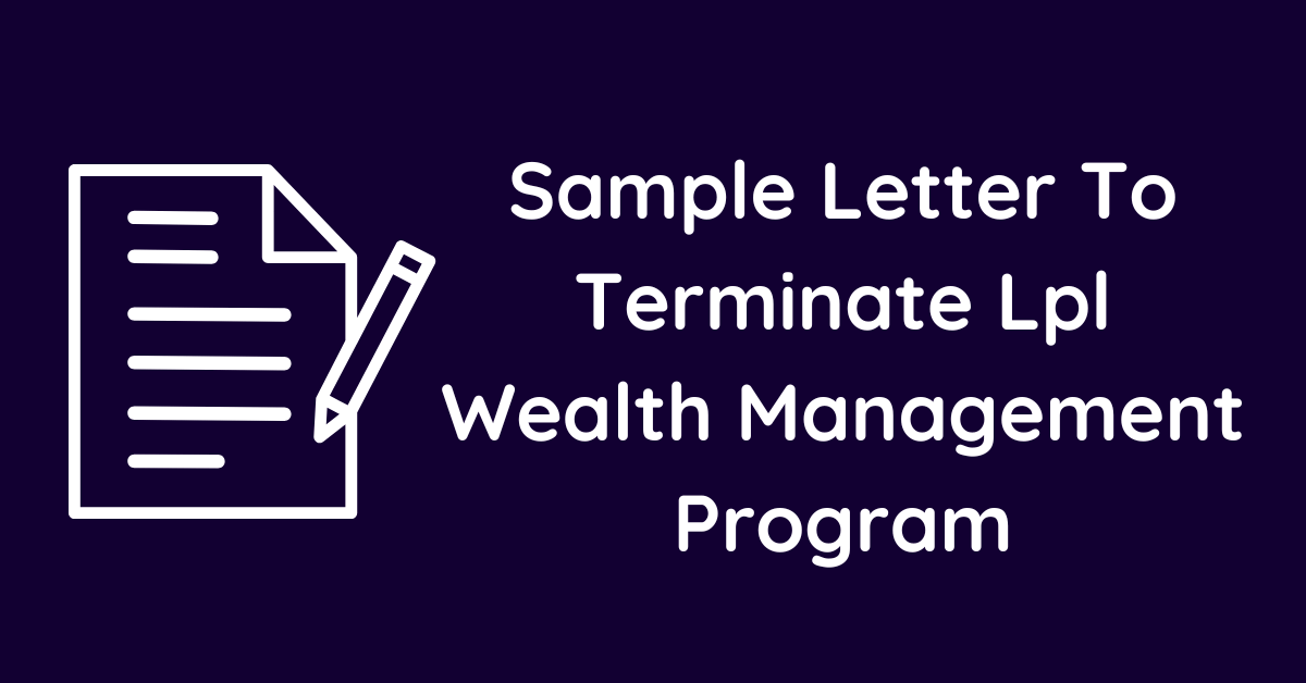 Sample Letter To Terminate Lpl Wealth Management Program