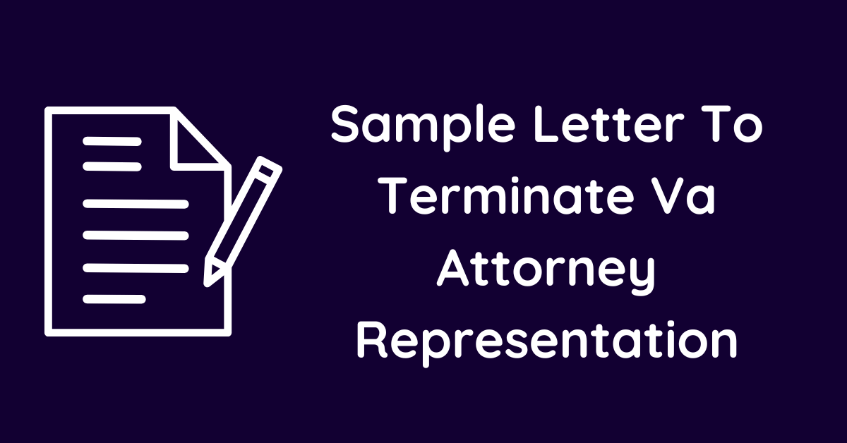 Sample Letter To Terminate Va Attorney Representation