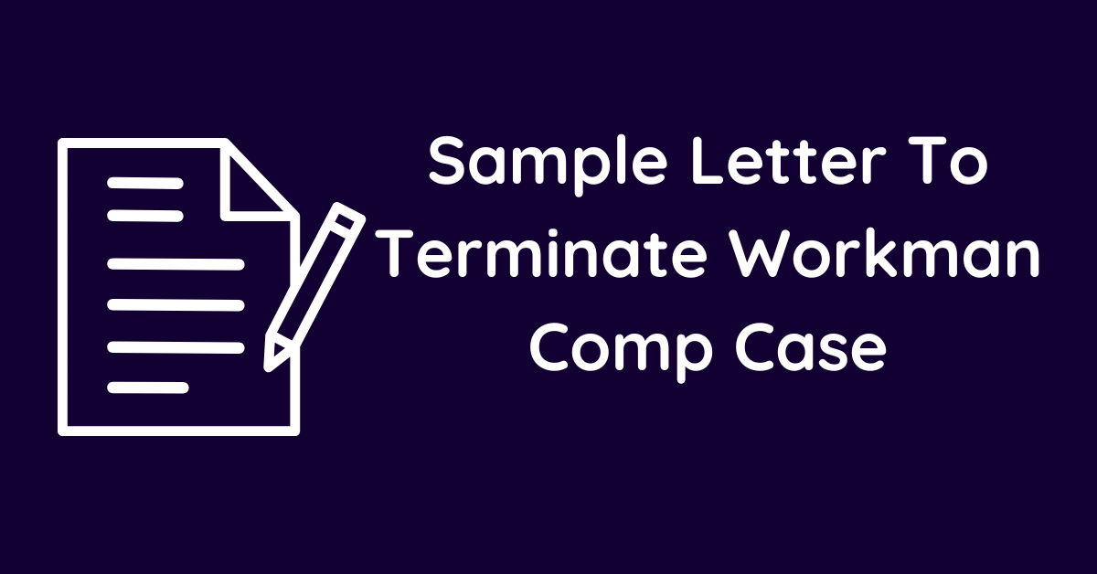 Sample Letter To Terminate Workman Comp Case