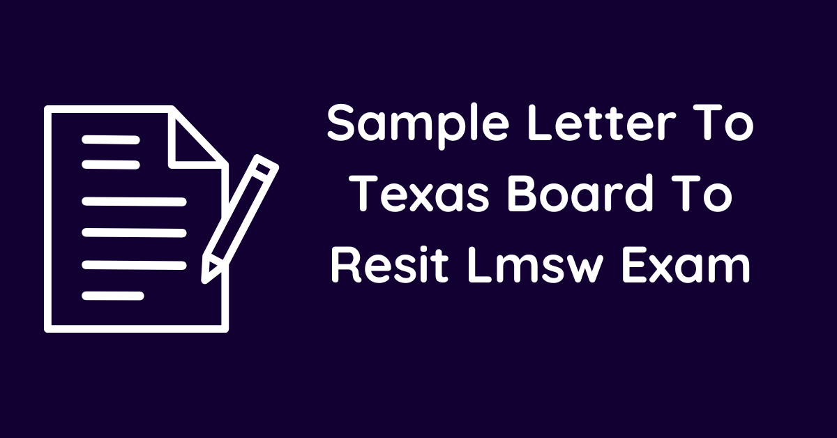 Sample Letter To Texas Board To Resit Lmsw Exam