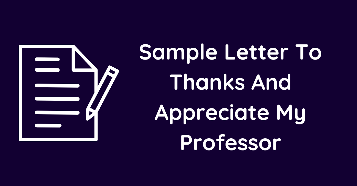Sample Letter To Thanks And Appreciate My Professor