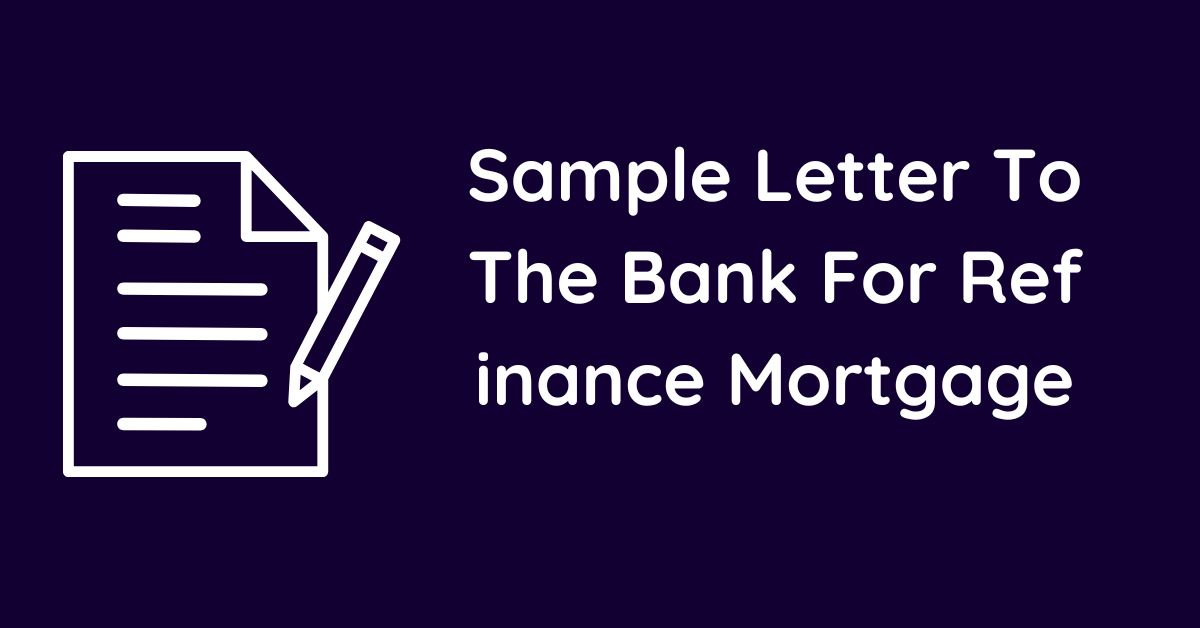Sample Letter To The Bank For Refinance Mortgage