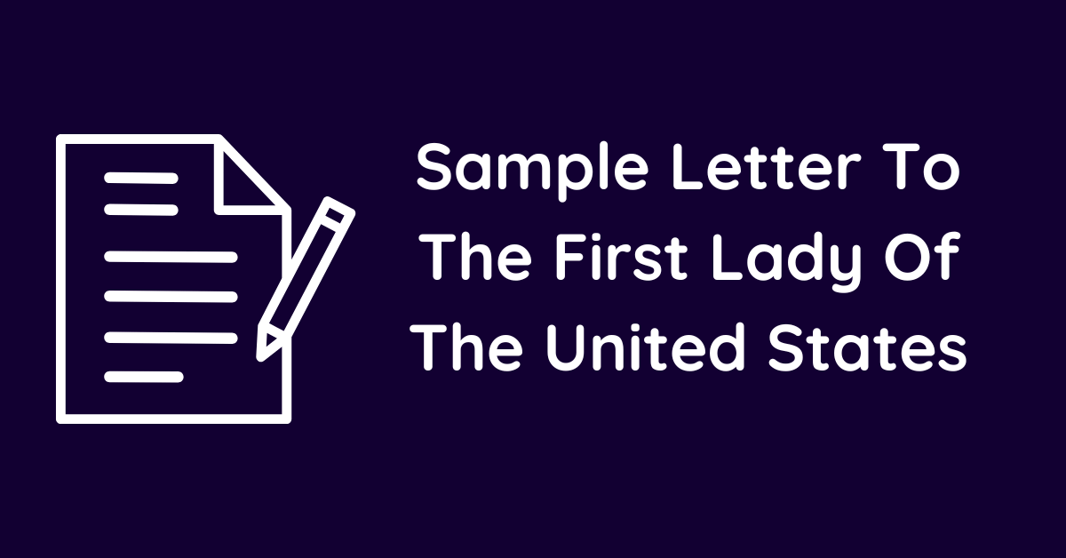 Sample Letter To The First Lady Of The United States