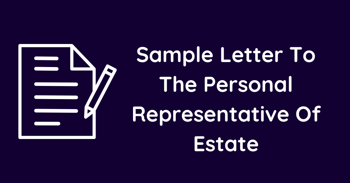 Sample Letter To The Personal Representative Of Estate