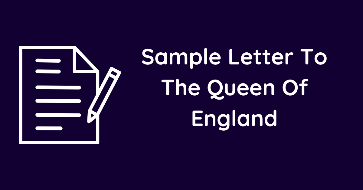 Sample Letter To The Queen Of England