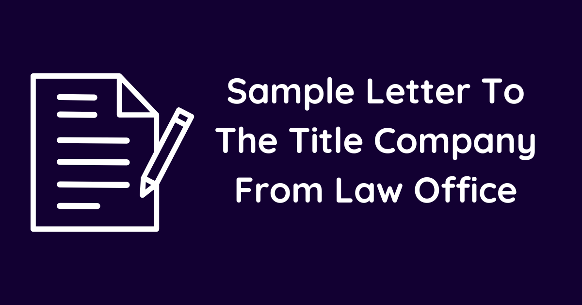 Sample Letter To The Title Company From Law Office
