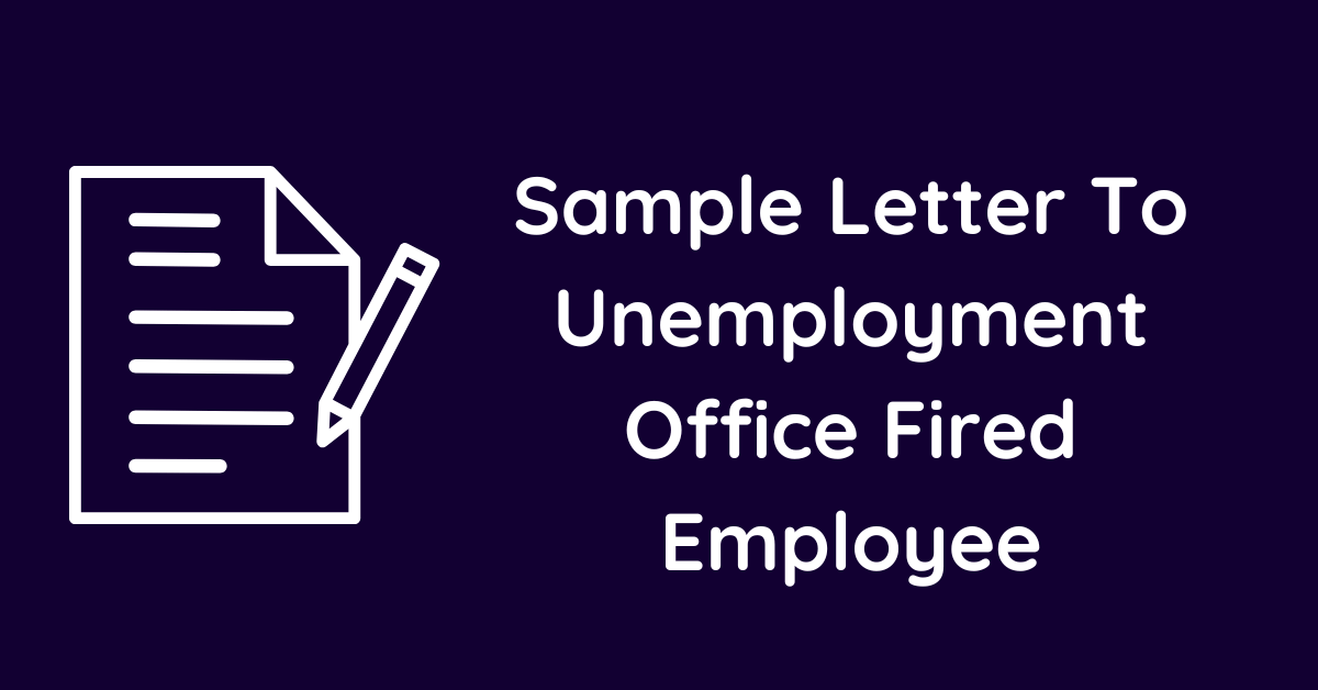 Sample Letter To Unemployment Office Fired Employee