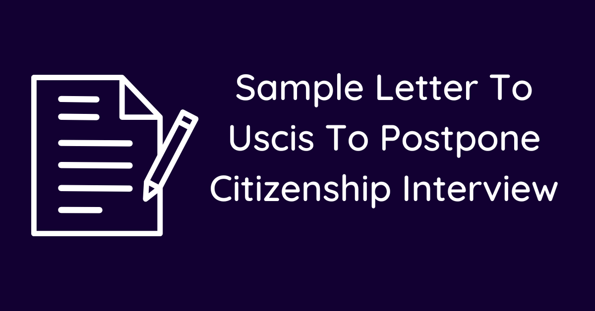 Sample Letter To Uscis To Postpone Citizenship Interview