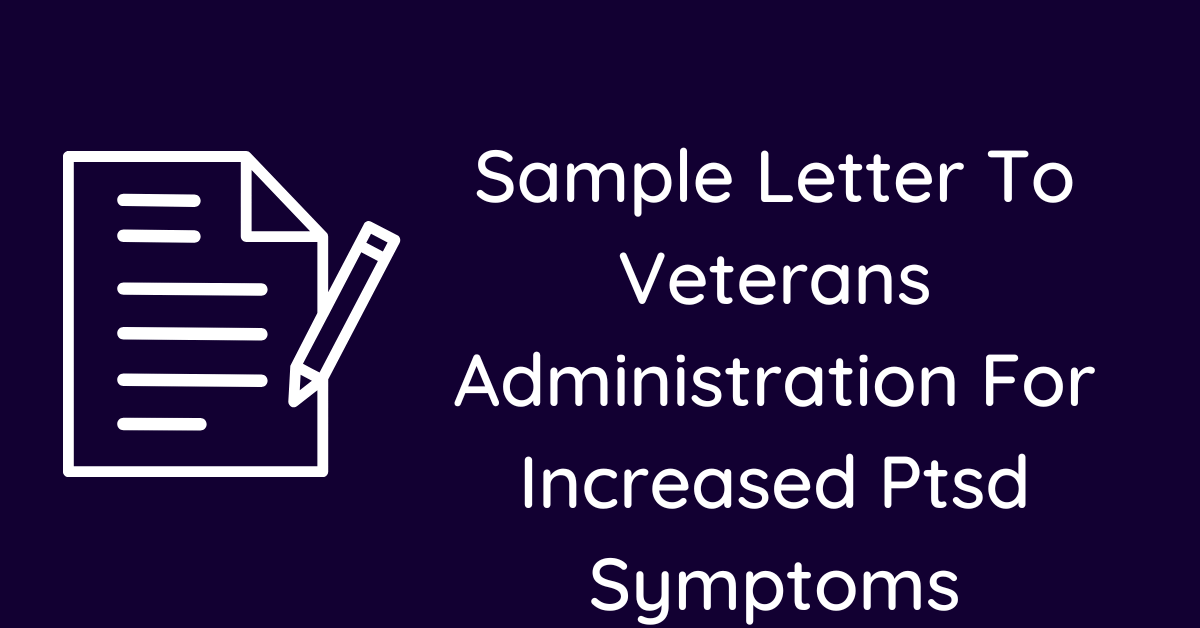 Sample Letter To Veterans Administration For Increased Ptsd Symptoms