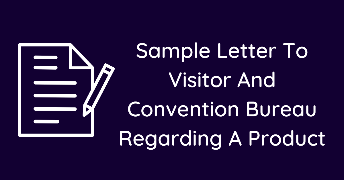 Sample Letter To Visitor And Convention Bureau Regarding A Product