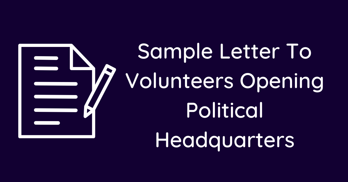 Sample Letter To Volunteers Opening Political Headquarters
