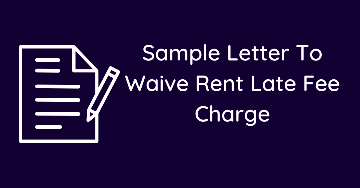 Sample Letter To Waive Rent Late Fee Charge