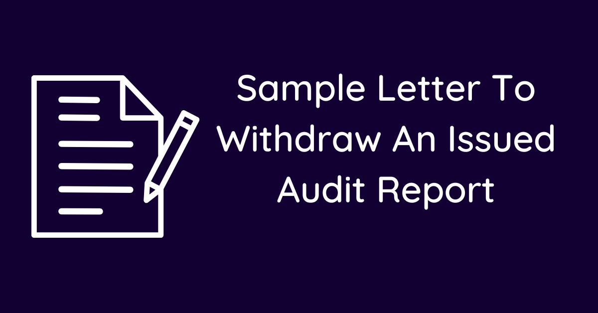Sample Letter To Withdraw An Issued Audit Report