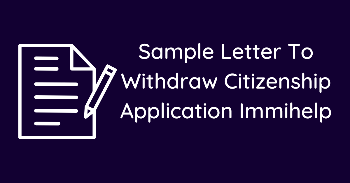 Sample Letter To Withdraw Citizenship Application Immihelp