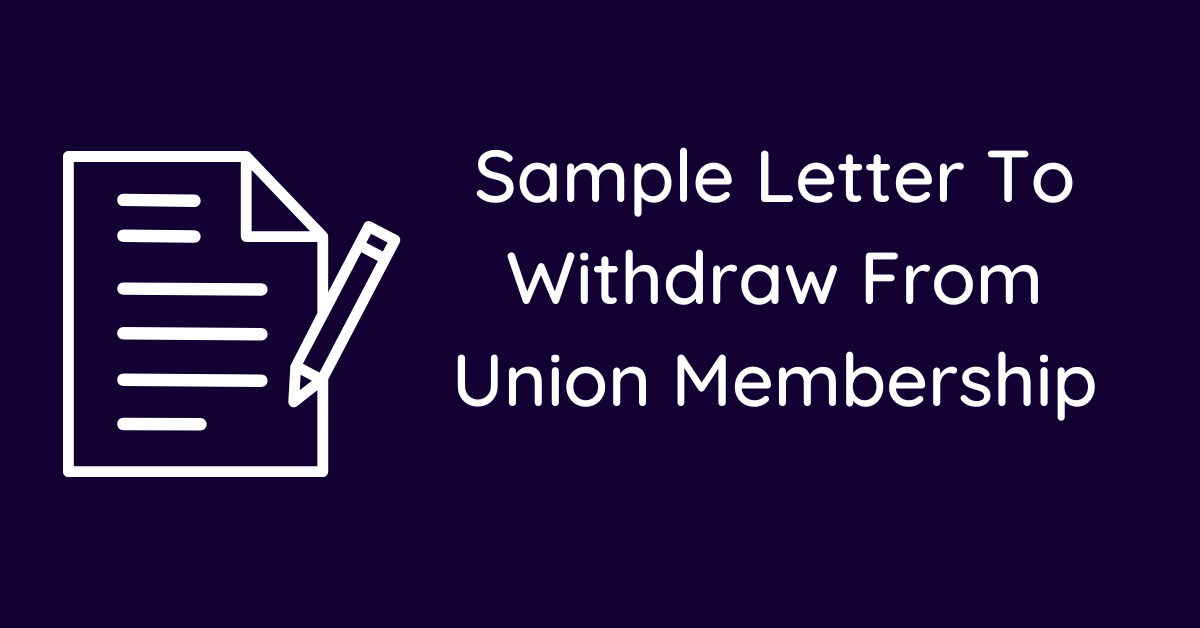 Sample Letter To Withdraw From Union Membership
