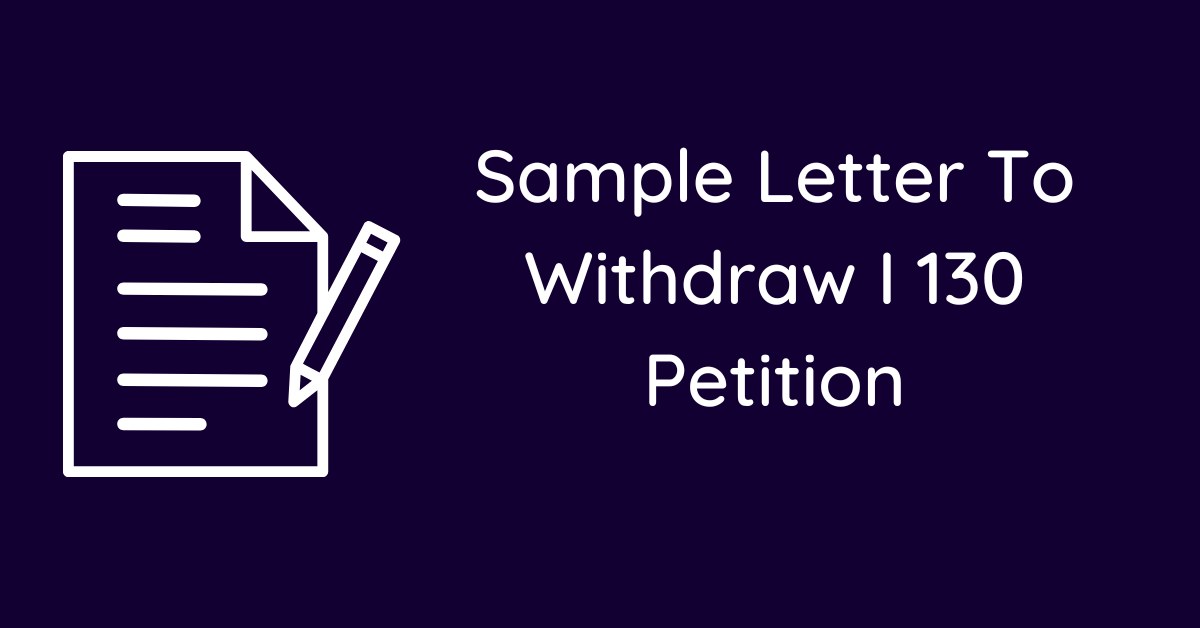 Sample Letter To Withdraw I 130 Petition