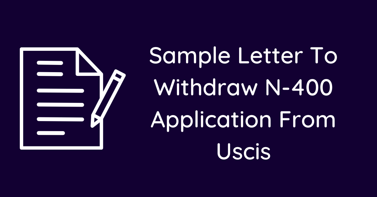 Sample Letter To Withdraw N-400 Application From Uscis