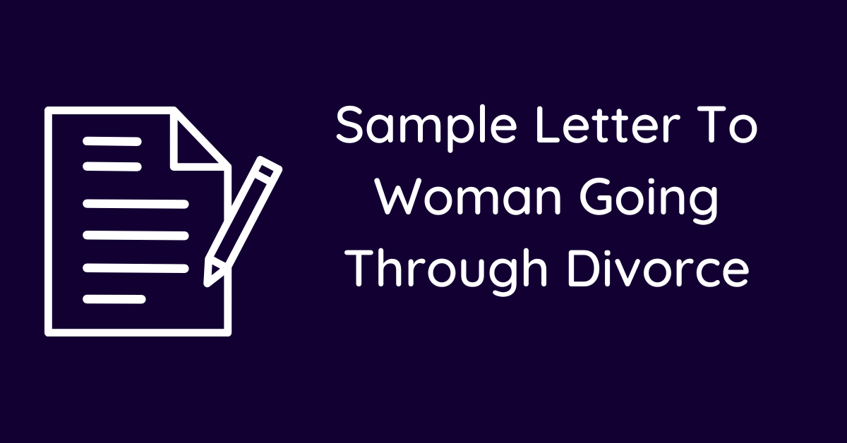 Sample Letter To Woman Going Through Divorce