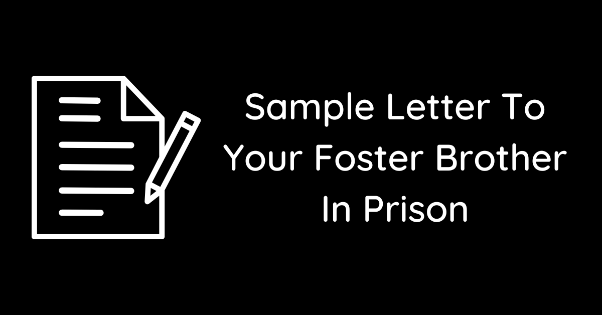 Sample Letter To Your Foster Brother In Prison