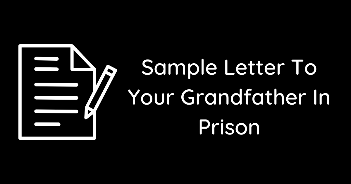Sample Letter To Your Grandfather In Prison