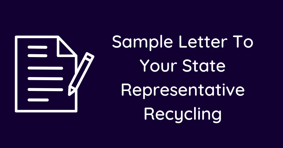 Sample Letter To Your State Representative Recycling