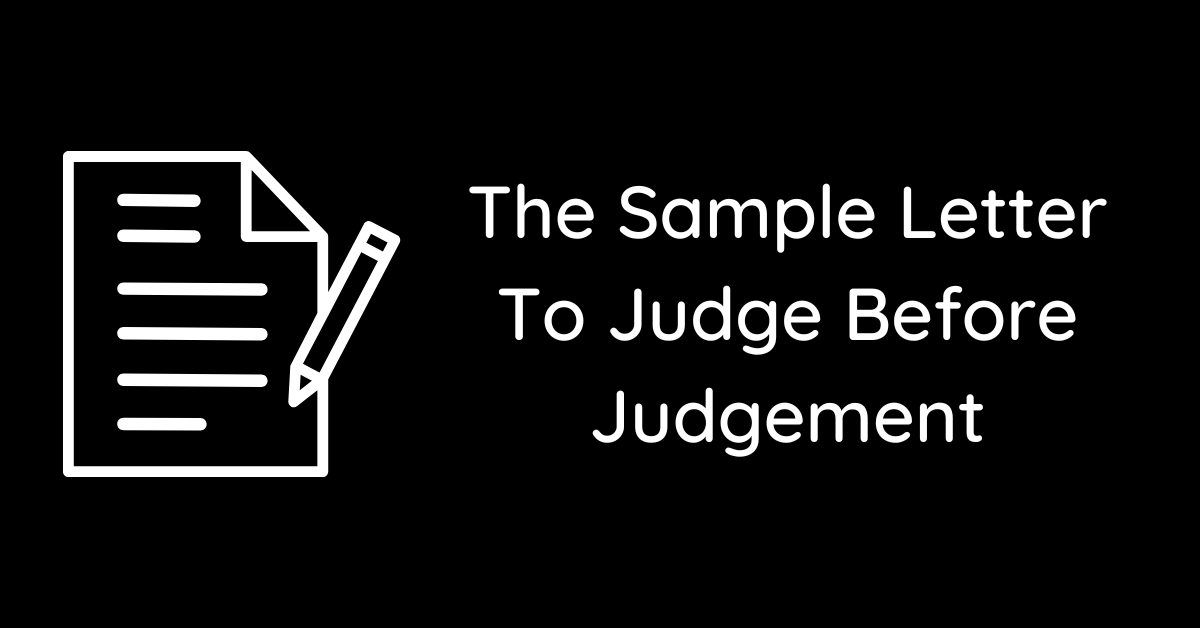 The Sample Letter To Judge Before Judgement