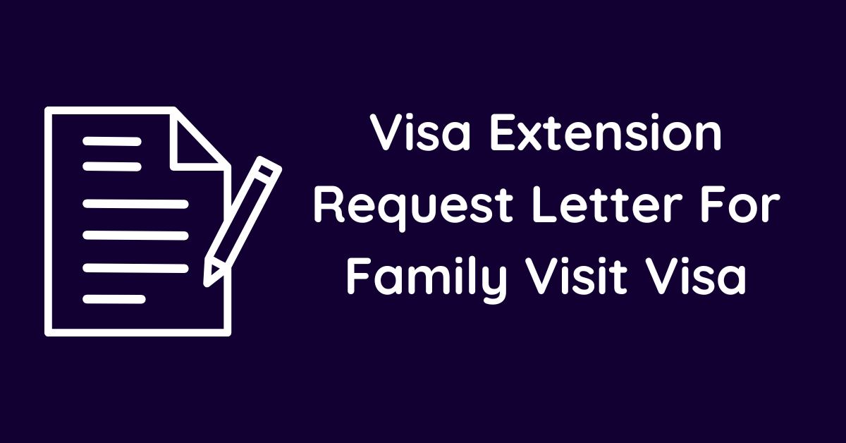 Visa Extension Request Letter For Family Visit Visa