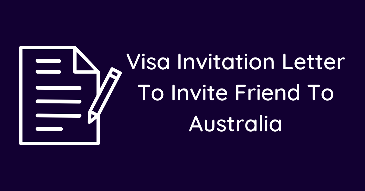 Visa Invitation Letter To Invite Friend To Australia