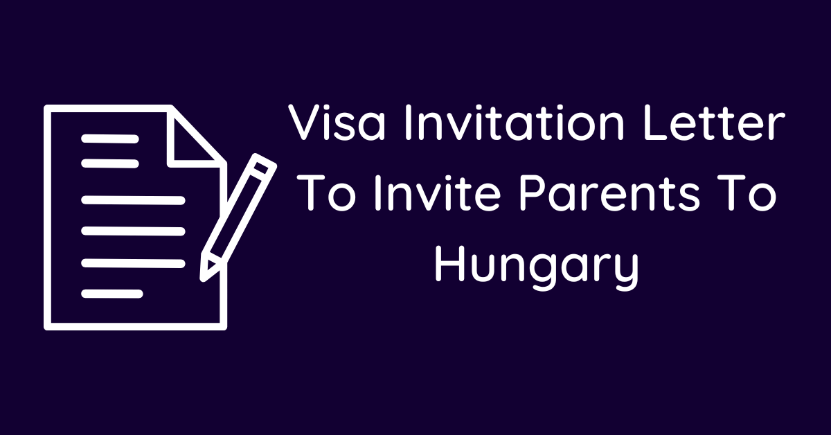 Visa Invitation Letter To Invite Parents To Hungary
