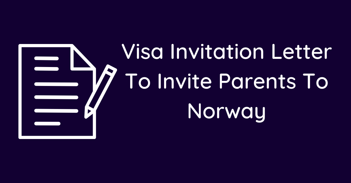 Visa Invitation Letter To Invite Parents To Norway