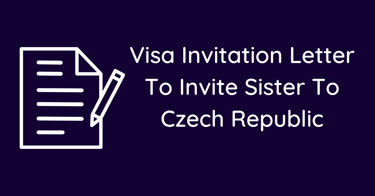 Visa Invitation Letter To Invite Sister To Czech Republic