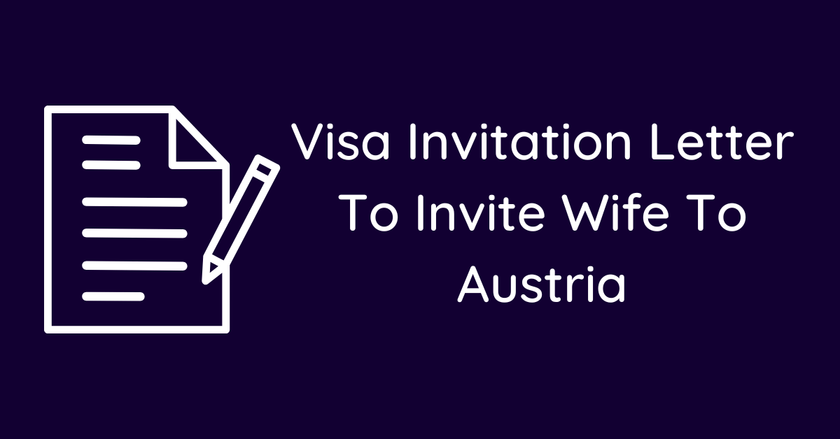 Visa Invitation Letter To Invite Wife To Austria