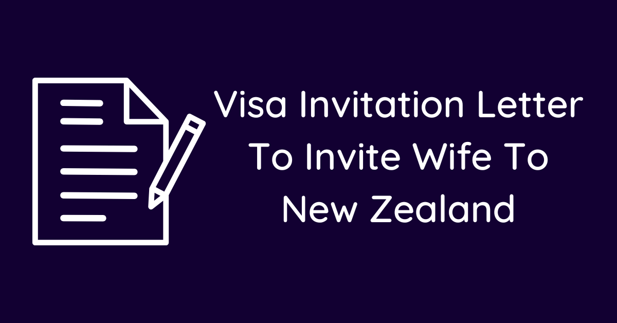 Visa Invitation Letter To Invite Wife To New Zealand