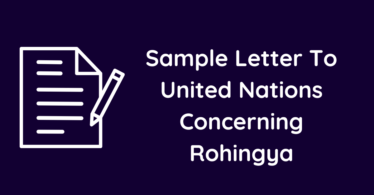 Sample Letter To United Nations Concerning Rohingya