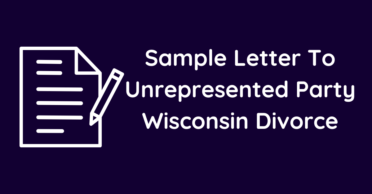 Sample Letter To Unrepresented Party Wisconsin Divorce