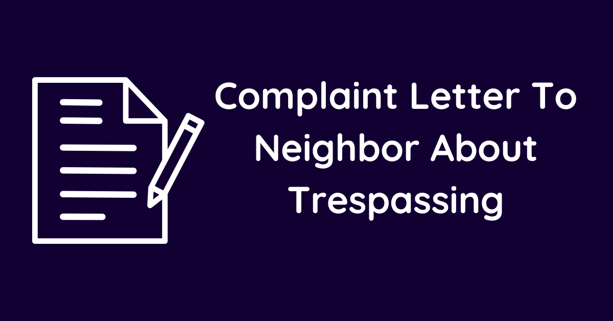 Complaint Letter To Neighbor About Trespassing
